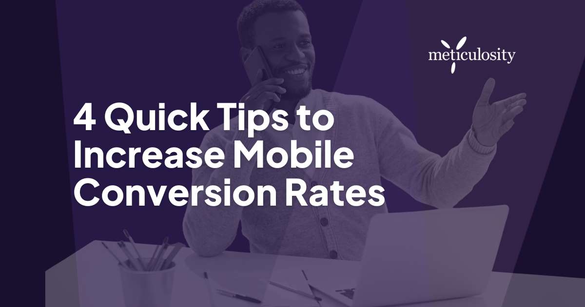 4 Quick Tips to Increase Mobile Conversion Rates