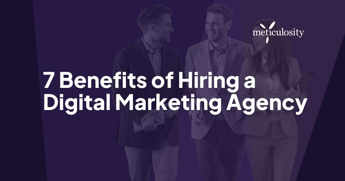 7 Benefits for Hiring a Digital Marketing Agency